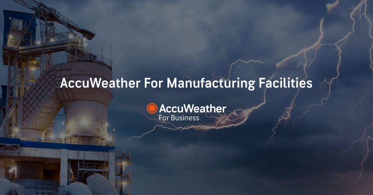 Manufacturing Severe Weather Alerts | AccuWeather for Business